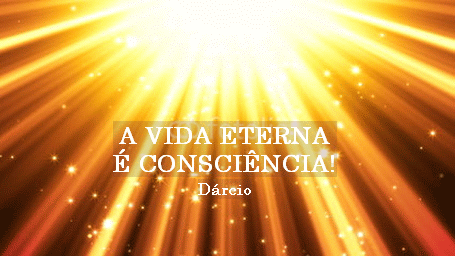 A Vida Eterna É Consciência! - Facho de Luz